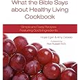 What the Bible Says about Healthy Living Cookbook: Egan, Hope, Cataldo ...