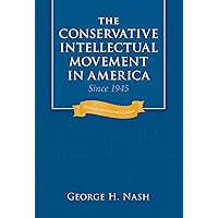 The Conservative Intellectual Movement in America Since 1945: George H ...