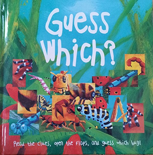 Guess Which: Read the Clues, Open the Flaps, and Guess Which Bug: Anon ...