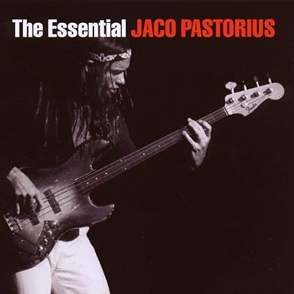The Essential: Jaco Pastorius - Pastorius, Jaco