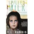 Spilled Milk: Based on a true story: Randis, K.L: 9780615835600: Amazon ...