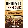 History of the Franks: A Captivating Guide to a Group of Germanic ...
