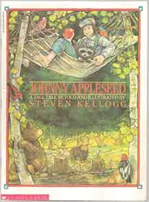 Johnny Appleseed, A Tall Tale Retold and Illustrated by Steven Kellogg ...
