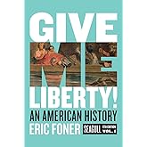 Amazon.com: Give Me Liberty!: An American History: 9780393697018: Foner ...