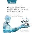 Genetic Algorithms and Machine Learning for Programmers: Create AI ...