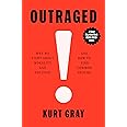 Outraged: Why We Fight About Morality and Politics and How to Find ...