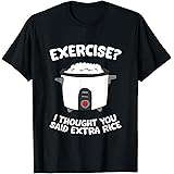 Amazon.com: Exercise I Thought You Said Extra Rice T-Shirt Funny Asian ...