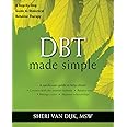 DBT Made Simple: A Step-by-Step Guide to Dialectical Behavior Therapy ...
