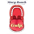 Gulp: Adventures on the Alimentary Canal: Roach, Mary: 9780393081572 ...