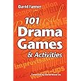 101 Drama Games and Activities: Theatre Games for Children and Adults ...