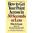 How to Get Your Point Across in 30 Seconds... by Frank, Milo O.
