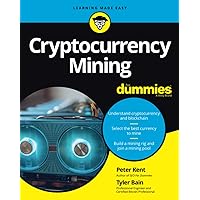 Cryptocurrency Mining For Dummies: Kent, Peter, Bain, Tyler: 9781119885368: Amazon.com: Books