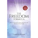The Freedom Formula: How to put Soul in Your Business and Money in Your ...