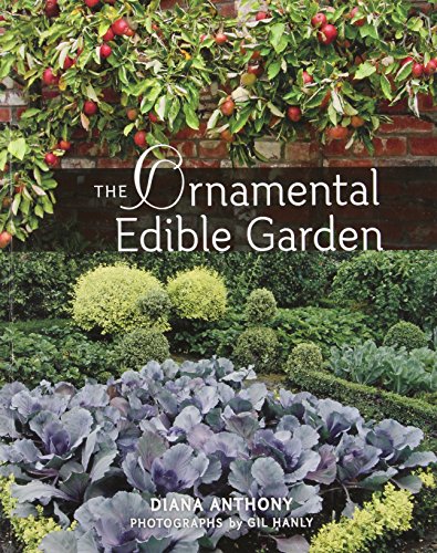 The Ornamental Edible Garden: Anthony, Diana, Hanly, Gil: 9780824836726 ...