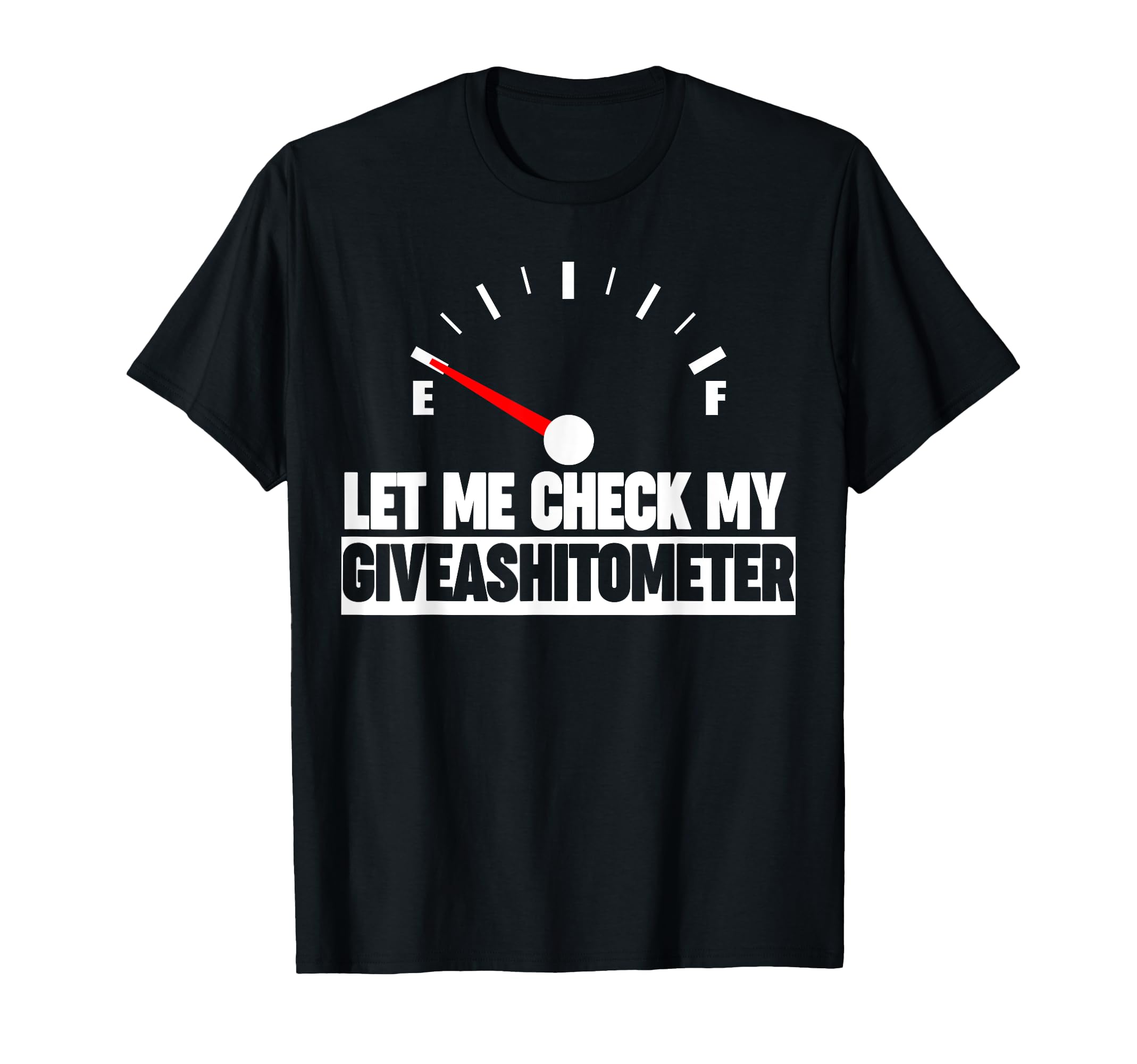 Let me check my give-a-shit-o-meter funny giveashitometer T-Shirt for ...