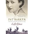 Amazon.com: Life Class (Life Class Trilogy): 9780307387806: Barker, Pat ...