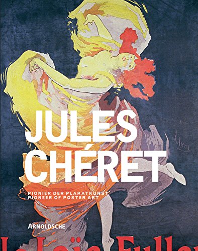 Jules Cheret: Pioneer of Poster Art (English and German Edition): Buhrs ...
