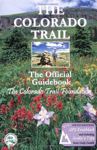 The Colorado Trail: The Official Guidebook: Colorado Trail Foundation ...