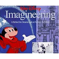 Walt Disney Imagineering: A Behind the Dreams Look at Making More Magic ...