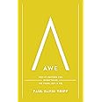 Awe: Why It Matters for Everything We Think, Say, and Do: Tripp, Paul ...