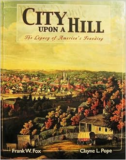 City Upon a Hill: The Legacy of America's Founding: Frank W. Fox ...