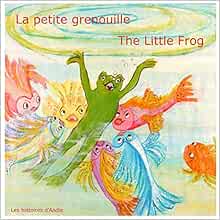 La petite grenouille - The little frog: Livre bilingue pour enfants ...