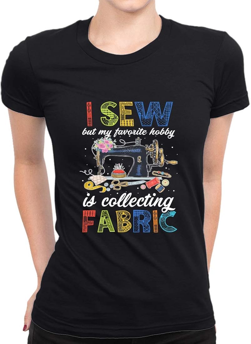 Amazon.com: Women's Hobbies T Shirts I Sew But My Favorite Hobby is ...