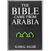 Bible Came Frm Arabia: Salibi, Kamal: 9780224028301: Amazon.com: Books