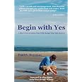 Begin with Yes: A short conversation that will change your life forever ...