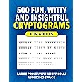 500 Fun, Witty and Insightful Cryptograms for Adults: Large Print ...
