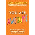 You Are Awesome: How to Navigate Change, Wrestle with Failure, and Live ...