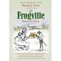 Frogville: Quest of a Frog: Frost, Sharla: 9781637921364: Amazon.com: Books