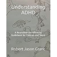 Understanding ADHD: A Neurodiversity Affirming Guidebook for Children ...