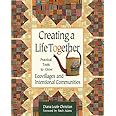 Creating a Life Together: Practical Tools to Grow Ecovillages and ...