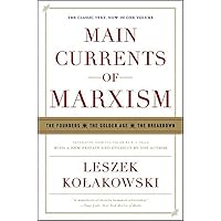 Main Currents of Marxism: The Founders - The Golden Age - The Breakdown: Kolakowski, Leszek ...