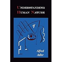 Understanding Human Nature: Adler, Alfred: 9781578989843: Amazon.com: Books