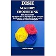 DISH SCRUBBY CROCHETING FOR BEGINNERS: The Picture Step by Step Guide ...