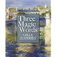 Three Magic Words: Andersen, Uell S.: 9781086106718: Amazon.com: Books