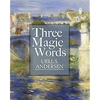 Three Magic Words: The Key to Power, Peace and Plenty: Andersen, U. S ...