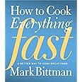How To Cook Everything Fast: A Better Way to Cook Great Food (How to ...