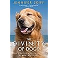 The Divinity of Dogs: True Stories of Miracles Inspired by Man's Best ...