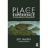 Place and Experience: A Philosophical Topography: Malpas, Jeff ...