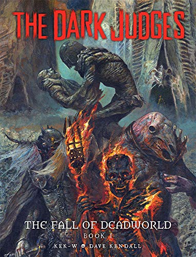 The Dark Judges: The Fall of Deadworld Book I (1): Kek-W, Kendall, Dave ...