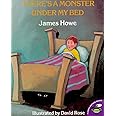 There's a Monster Under My Bed: Howe, James, Rose, David S ...