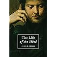 The Life of the Mind: On the Joys and Travails of Thinking: Schall ...