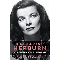 Katharine Hepburn: A Remarkable Woman: Edwards, Anne: 9781493039197 ...