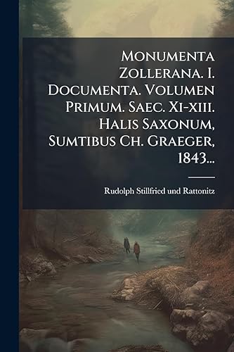 Monumenta Zollerana. I. Documenta. Volumen Primum. Saec. Xi-xiii. Halis ...