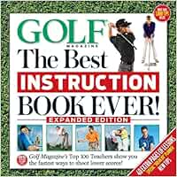 Golf The Best Instruction Book Ever! Expanded Edition: GOLF Magazine ...