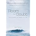 Room for Doubt: How Uncertainty Can Deepen Your Faith: Young, Ben ...