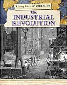 Amazon.com: The Industrial Revolution (Primary Sources in World History ...
